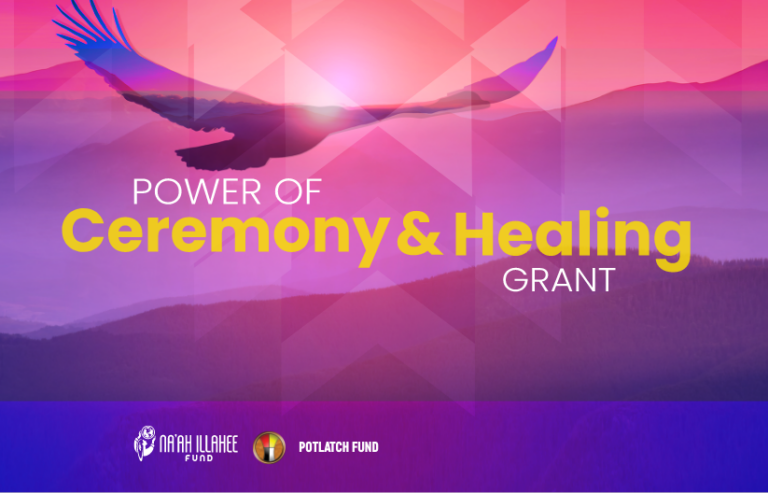 Embracing the Power of Ceremony and Healing - Na'ah Illahee Fund