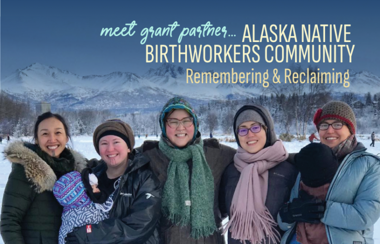 Meet Grant Partner: Alaska Native Birthworkers Community - Na'ah ...