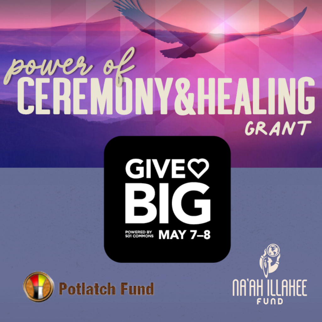 Potlatch for Power of Ceremony – GiveBIG - Na'ah Illahee Fund